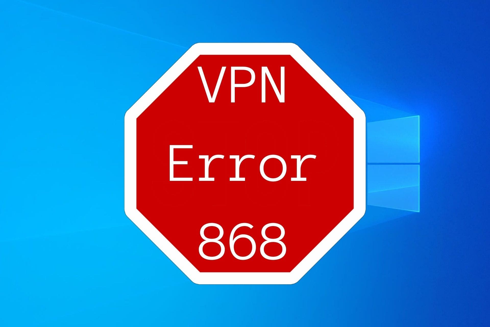 FIX: VPN error 868 connection failed on Windows 10/11