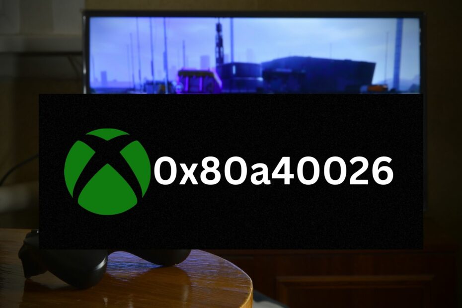 0x80a40026 Error Code: How to Fix this Xbox Issue In No Time