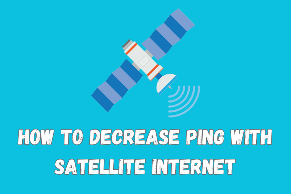 How to Decrease Ping With Satellite Internet [Top 8 Methods]