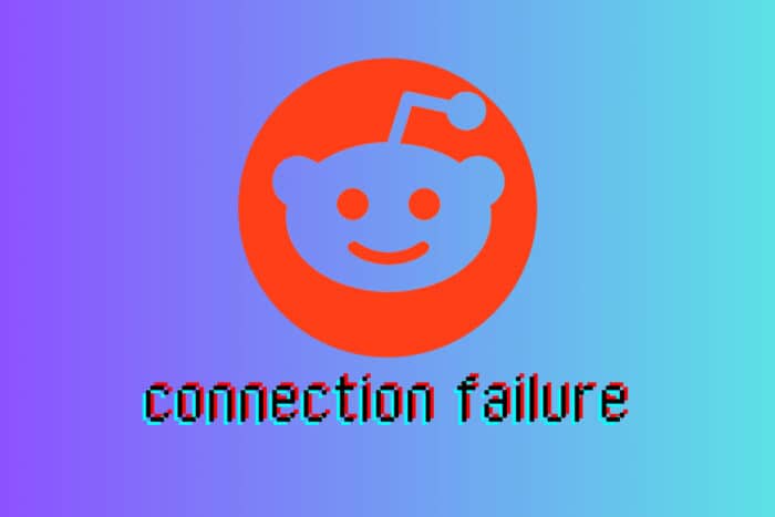 Reddit Connection Failure: 6 Quick Tweaks to Fix it