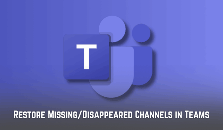 How to Restore Missing or Disappeared Channels in Microsoft Teams
