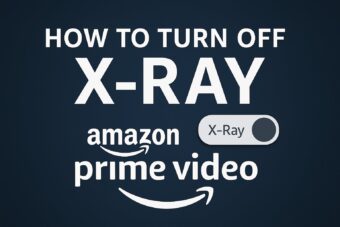 How to Turn Off X-Ray on Amazon Prime Video (Quick Steps)