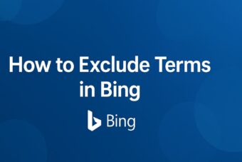 How to Exclude Terms in Bing for Cleaner Search Results