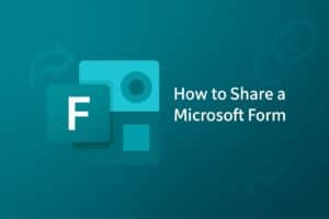 How to Share a Microsoft Form with Others Easily