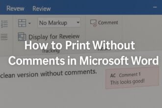Microsoft Word: How to Print Without Markup or Comments