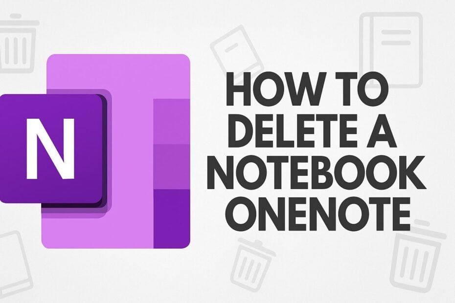 OneNote: How to Delete a Notebook on Windows, Web, Mobile