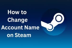 How to Change Account Name on Steam (Quick Profile Fix)