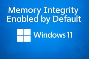 Is Memory Integrity Enabled by Default in Windows 11 25H2?