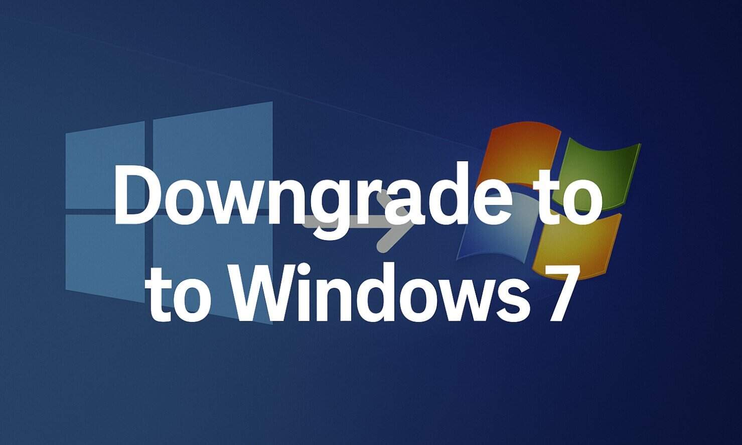 Downgrade from Windows 10 to Windows 7 [Complete Guide]