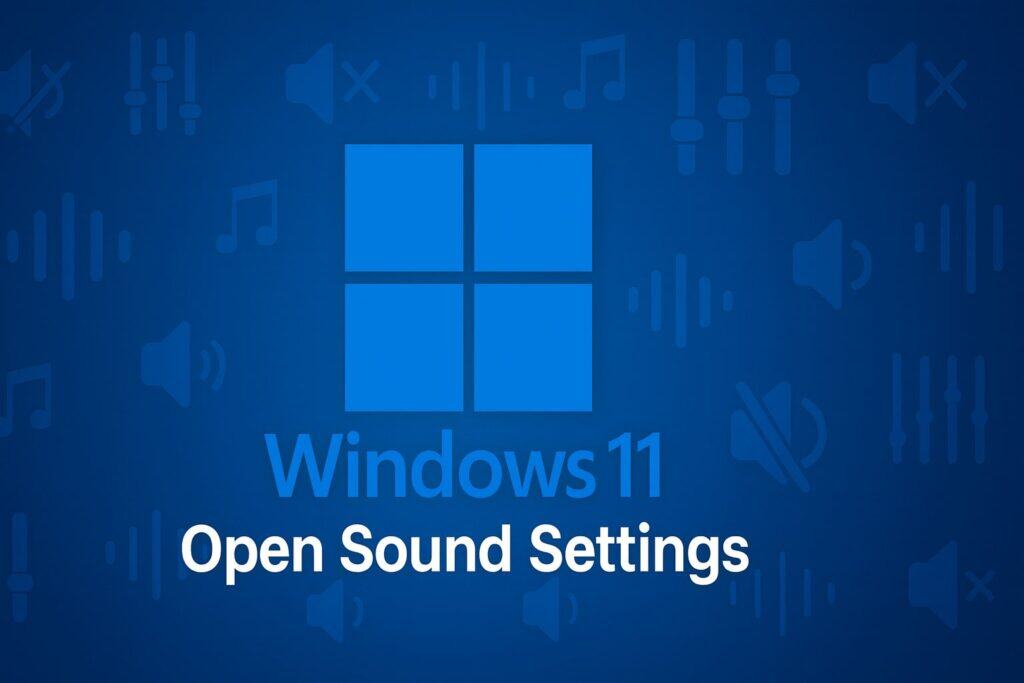 How to Open Sound Settings in Windows 11 (Step-by-Step Guide)