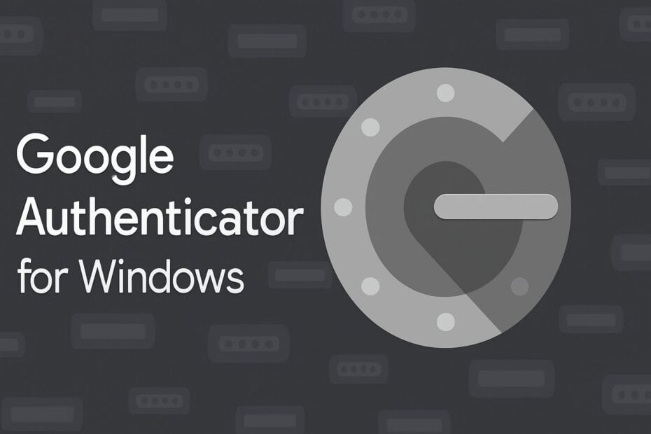 How to Use Google Authenticator for Windows Secure Logins