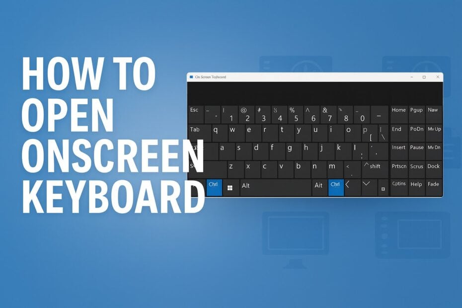 How to Open Onscreen Keyboard on Windows (Fast Methods)